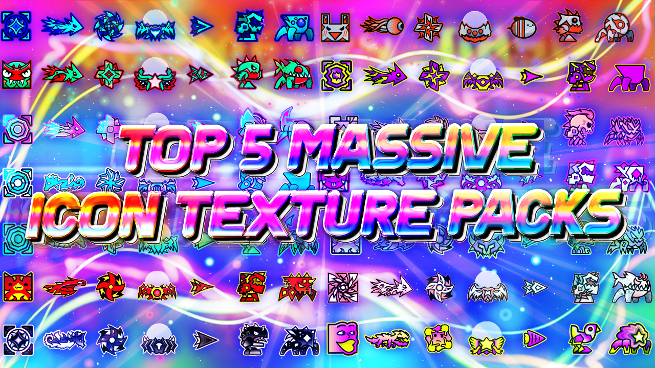TOP 5 MASSIVE ICON TEXTURE PACKS + 2000 ICONS FOR GEOMETRY DASH 2.11 [#6]